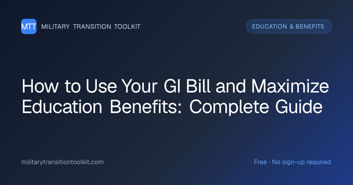 How to Use Your GI Bill and Maximize Education Benefits: Complete Guide ...
